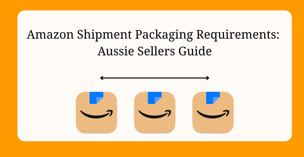 Amazon Shipment Packaging Requirements for Aussie Sellers | eBPak
