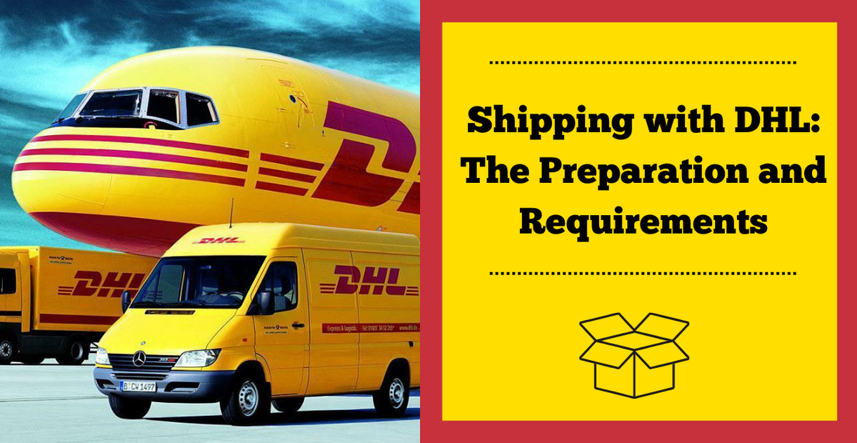 Shipping with DHL: Preparation and Requirements | eBPak